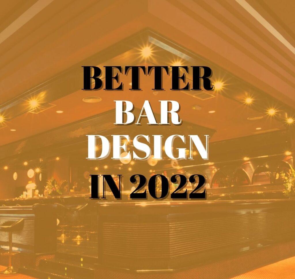 How to Design and Build a Better Bar with Efficiency in 2022
